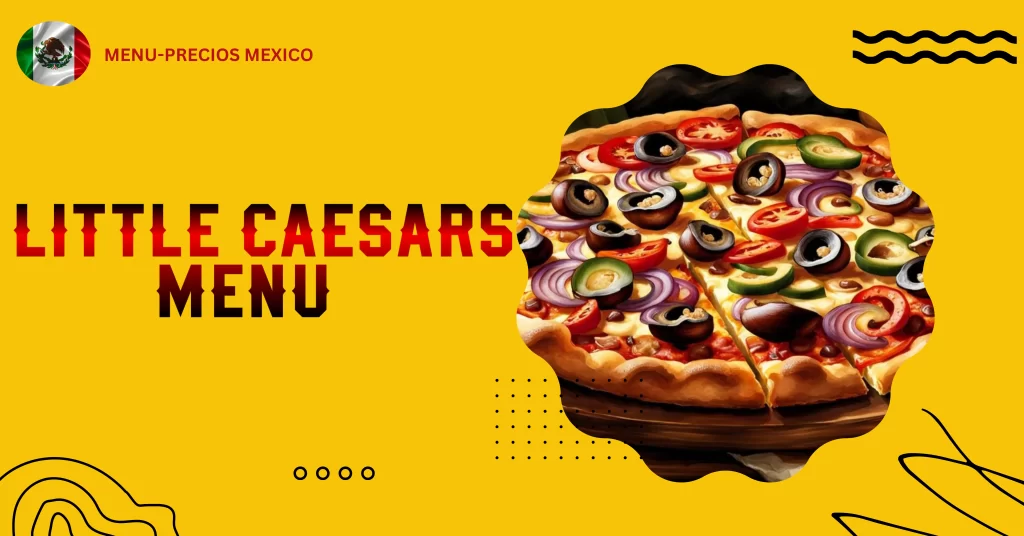 Little Caesars Menu Precios México - 2026 Actualizado
